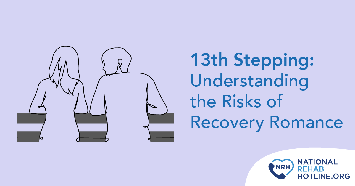 13th Stepping - Understanding the Risks of Recovery Romance - National ...